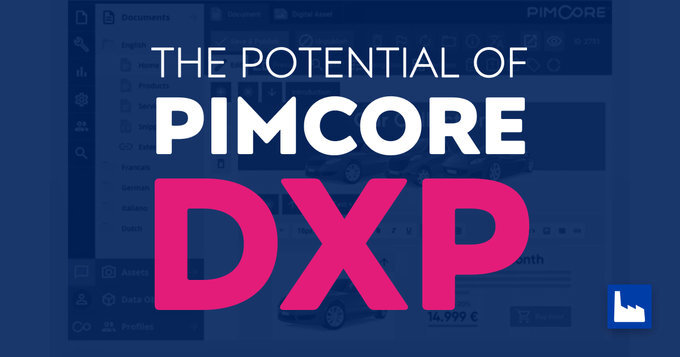 The potential of Pimcore DXP - How powerful is Pimcore