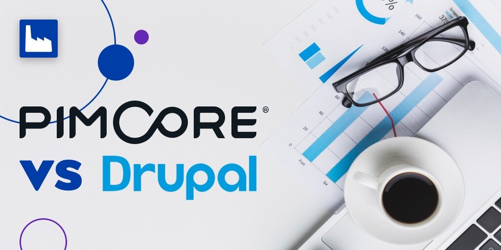 Pimcore vs. Drupal: How to choose the best CMS for your business?
